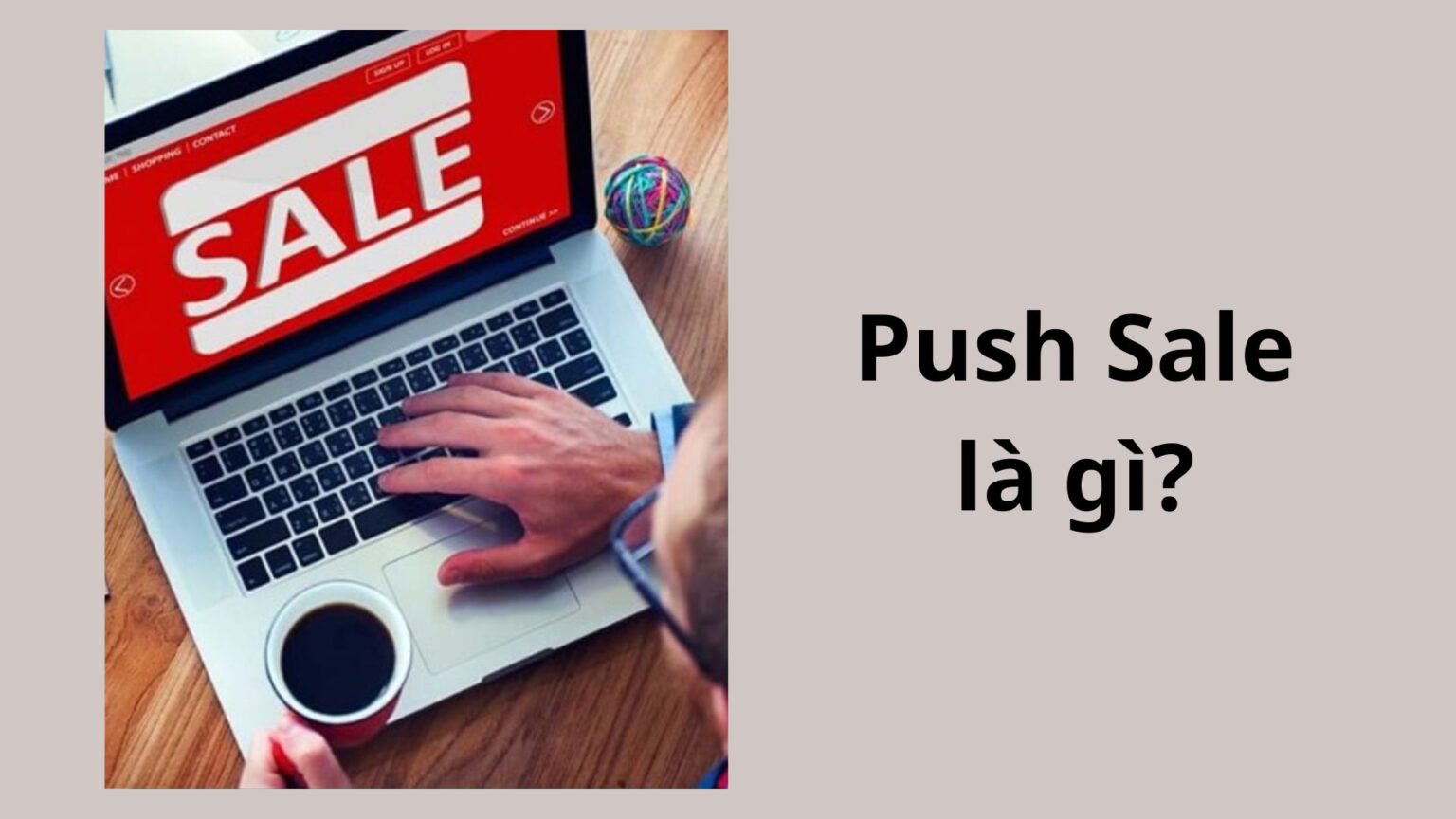 Áp dụng Push Sale đúng cách: Đột phá doanh số cho doanh nghiệp